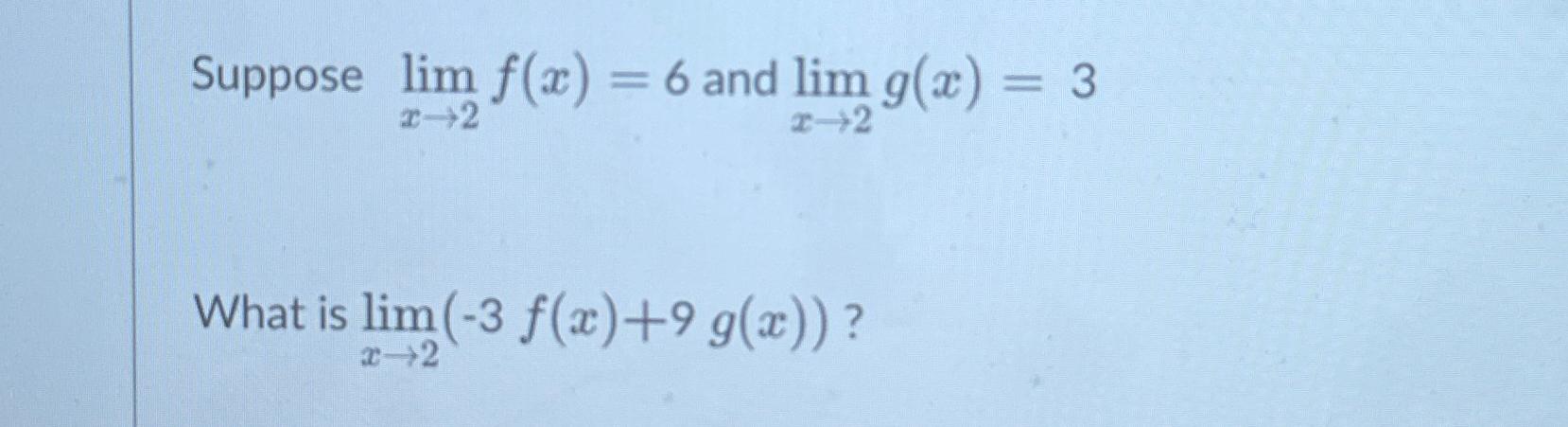 Solved • ﻿Suppose limx→2f(x)=6 ﻿and limx→2g(x)=3What is | Chegg.com