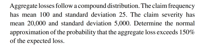 Solved Aggregate losses follow a compound distribution. The | Chegg.com
