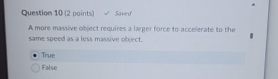 Solved Question 10 (2 ﻿points) ﻿SavedA more massive object | Chegg.com