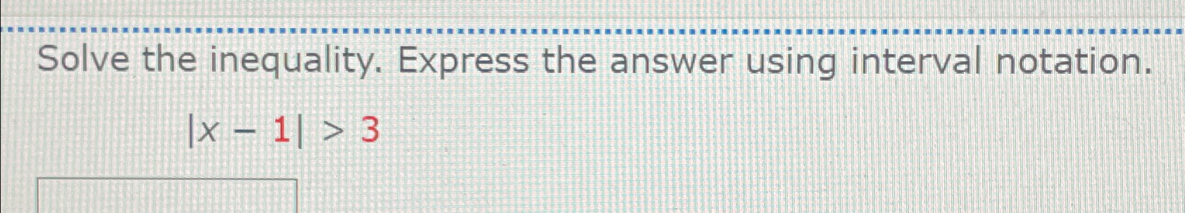 Solved Solve the inequality. Express the answer using | Chegg.com