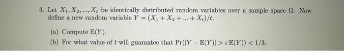 Solved 3. Let X1,X2,…,Xt be identically distributed random | Chegg.com