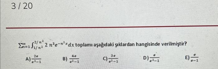 Solved ∑n=1∞∫1/n22/n22n3e−n3xdx toplamı aşağıdaki şıldardan | Chegg.com