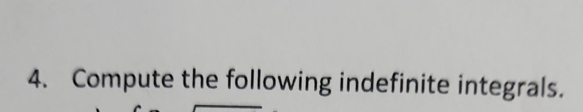 Solved 4. Compute the following indefinite integrals.c) | Chegg.com