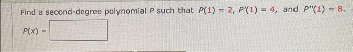 Solved Find a second-degree polynomial P such that | Chegg.com