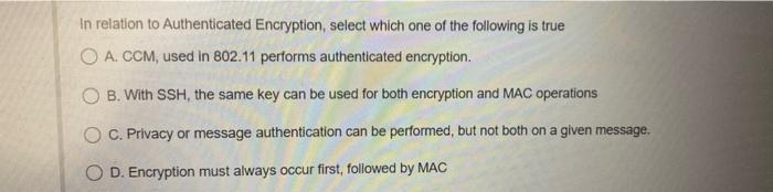 Solved In relation to Authenticated Encryption, select which | Chegg.com