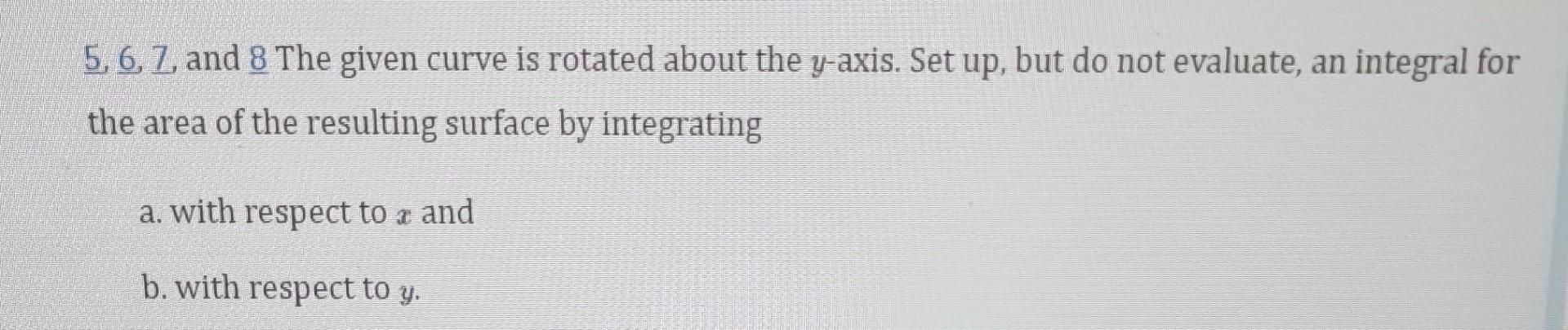 Solved 5,6,7, and 8 The given curve is rotated about the | Chegg.com
