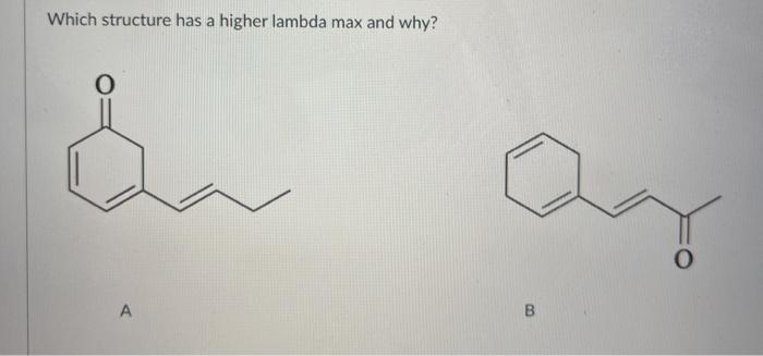 Solved Which structure has a higher lambda max and why? O &a | Chegg.com