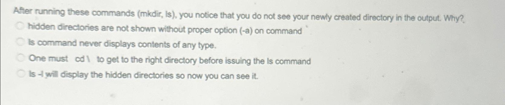 Solved After running these commands (mkdir, ﻿is), ﻿you | Chegg.com