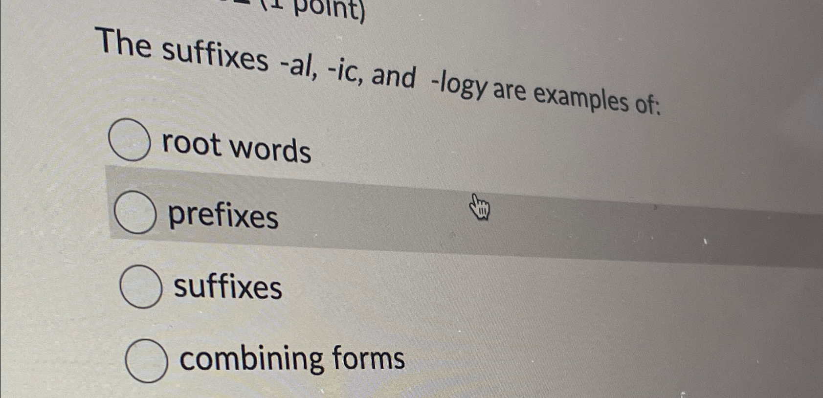 Solved The suffixes -al, -ic, ﻿and -logy are examples | Chegg.com