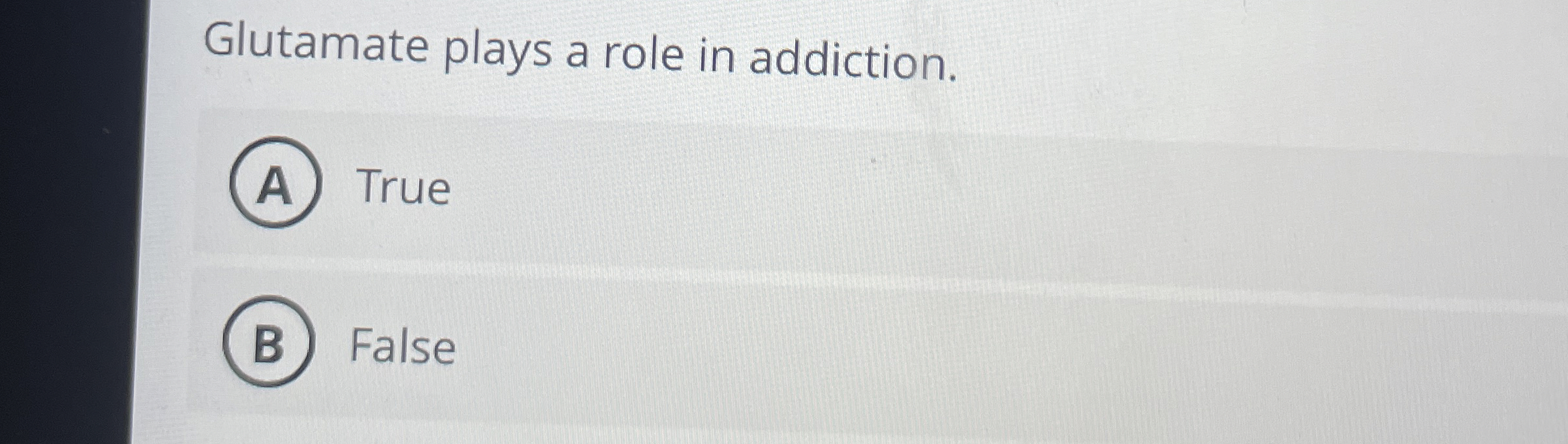 Solved Glutamate plays a role in addiction.TrueFalse | Chegg.com