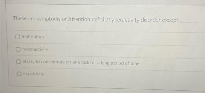 Solved These are symptoms of Attention deficit/hyperactivity | Chegg.com