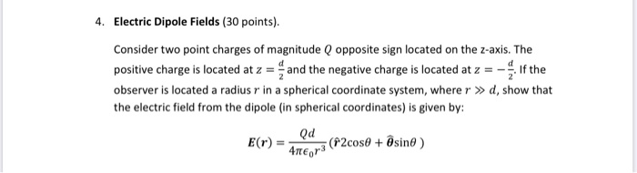 Solved 4. Electric Dipole Fields (30 points). Consider two | Chegg.com