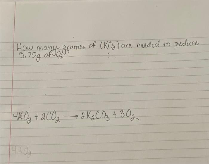 Solved How to Grams of (KO2) are needed to produce 5.70g of | Chegg.com