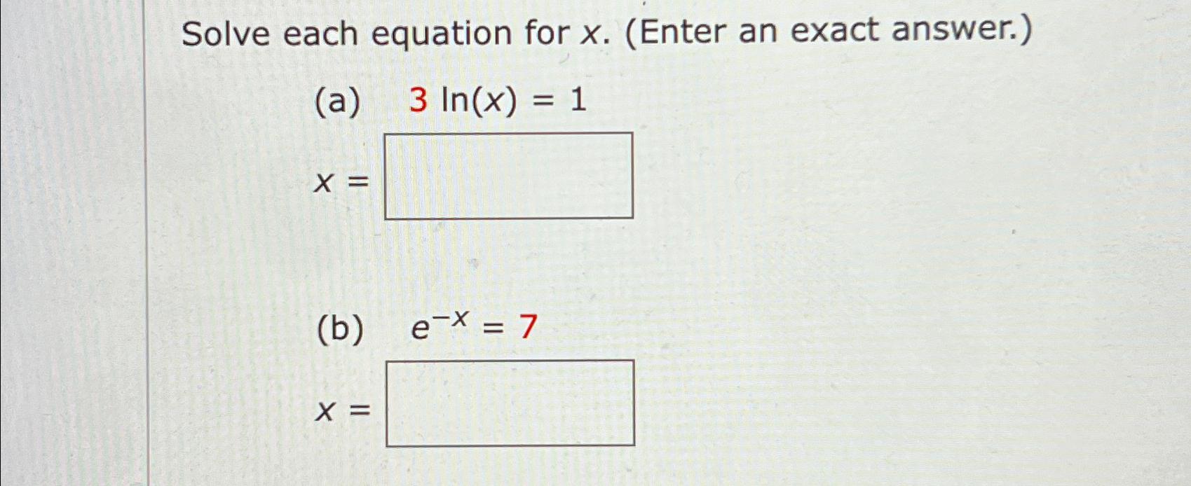Solved Solve each equation for x. (Enter an exact | Chegg.com