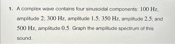 Solved 1. A complex wave contains four sinusoidal | Chegg.com