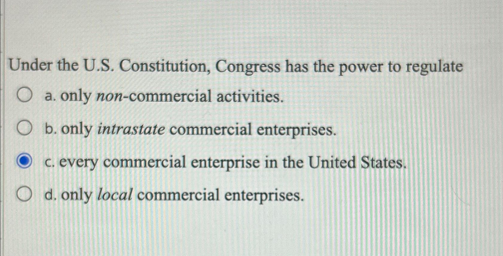 Solved Under the U.S. ﻿Constitution, Congress has the power | Chegg.com