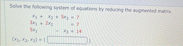 Solved Solve the following system of equations by reducing | Chegg.com