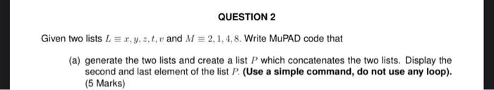 Solved QUESTION 2 Given two lists L = r,y,z,tv and M = | Chegg.com