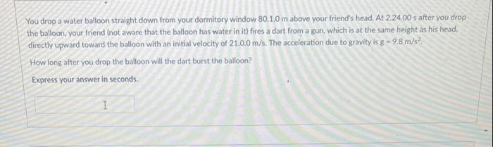 Solved You drop a water balloon straight down from your | Chegg.com