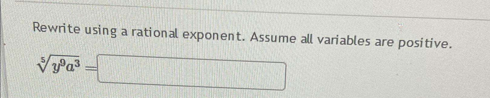 Solved Rewrite using a rational exponent. Assume all | Chegg.com