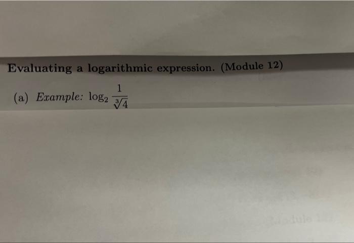 Solved Evaluating a logarithmic expression. (Module 12) 1 | Chegg.com