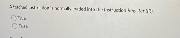 Solved A fetched instruction is normally loaded into the | Chegg.com
