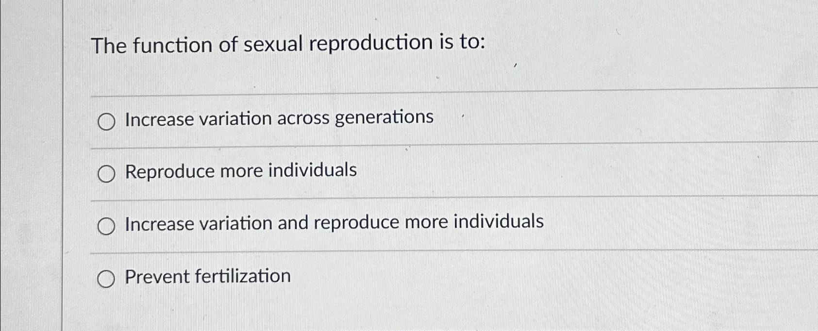 Solved The function of sexual reproduction is to:Increase | Chegg.com