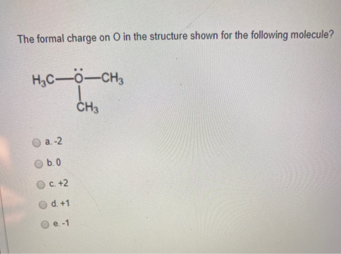 Solved The formal charge on O in the structure shown for the | Chegg.com