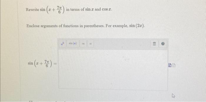 Solved Rewrite sin(x+67π) in terms of sinx and cosx. Enclose | Chegg.com