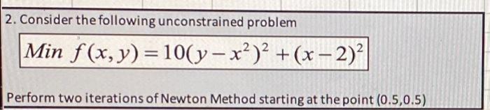 Solved 2. Consider the following unconstrained problem Min | Chegg.com