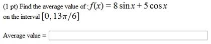 Solved Find the average value of : f(x) = 8 sin.x + 5 cos.x | Chegg.com