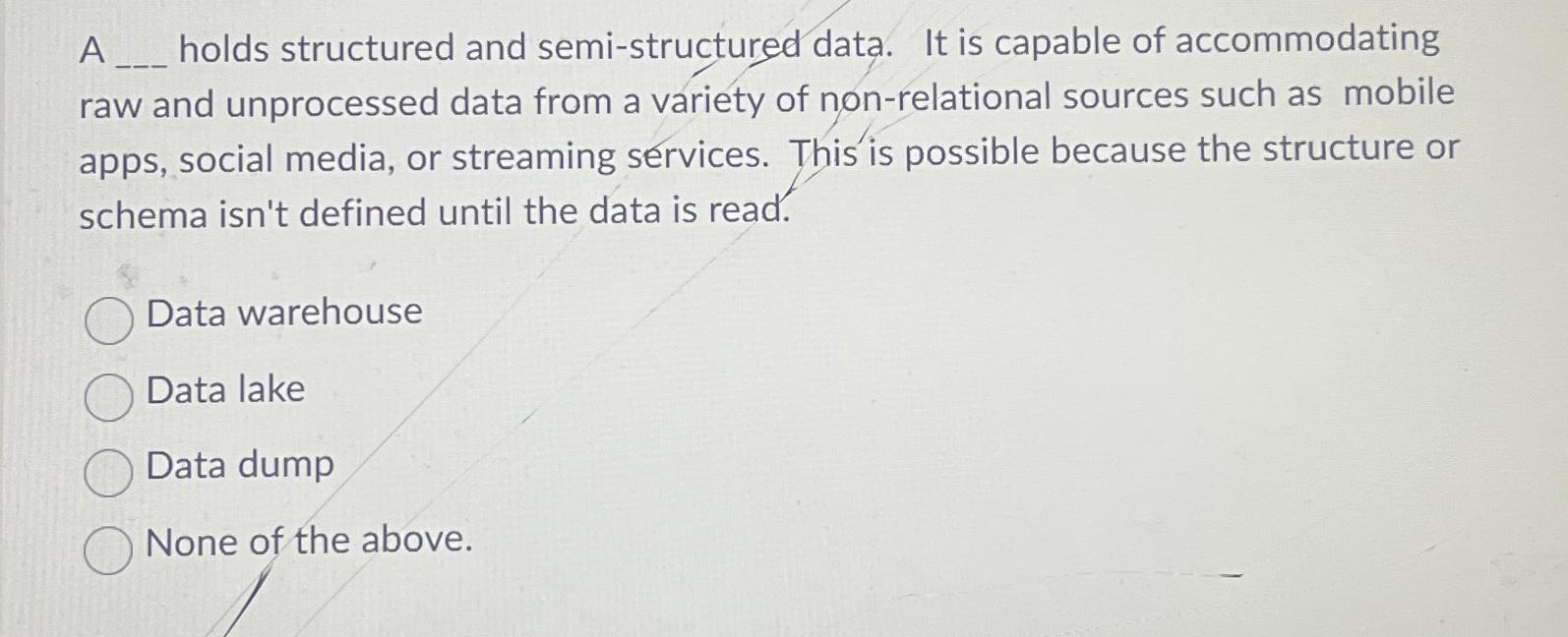 Solved A holds structured and semi-structured data. It is | Chegg.com
