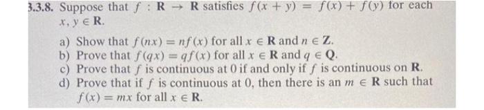 Solved 3.8. Suppose that f:R→R satisfies f(x+y)=f(x)+f(y) | Chegg.com