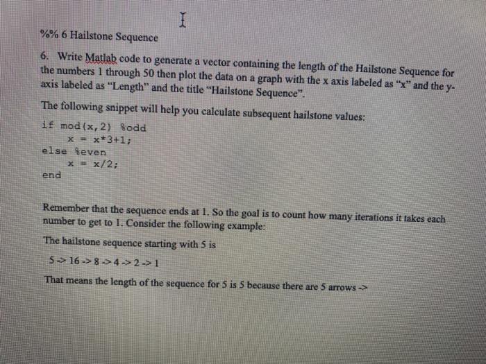 Solved I %% 6 Hailstone Sequence 6. Write Matlab code to | Chegg.com