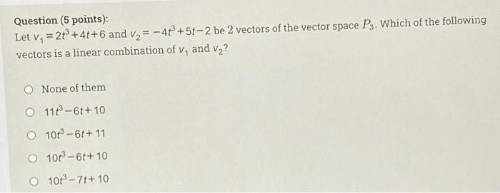 Solved Question ( 5 points): Let v1=2t3+4t+6 and | Chegg.com