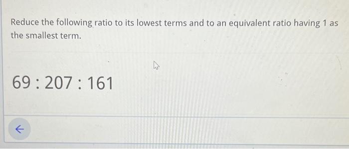 Solved Reduce the following ratio to its lowest terms and to | Chegg.com