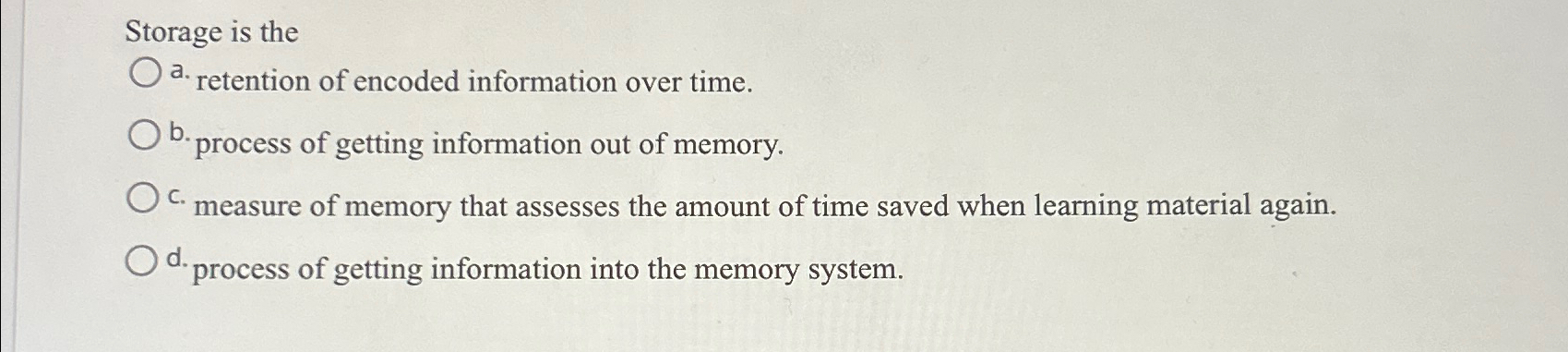 Solved Storage is thea. ﻿retention of encoded information | Chegg.com