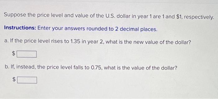 Solved Suppose the price level and value of the U.S. dollar | Chegg.com