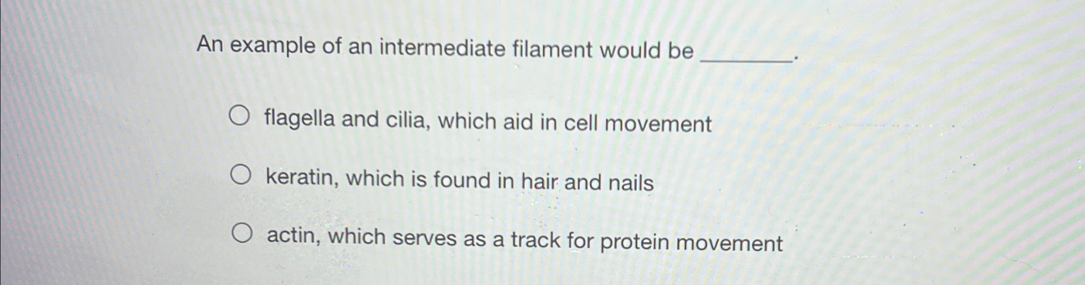 Solved An example of an intermediate filament would | Chegg.com