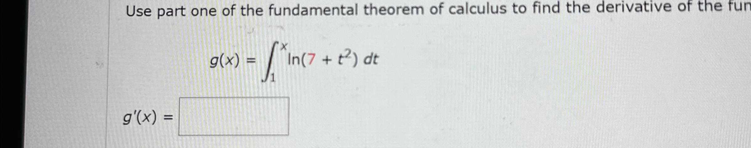 Solved Use part one of the fundamental theorem of calculus | Chegg.com