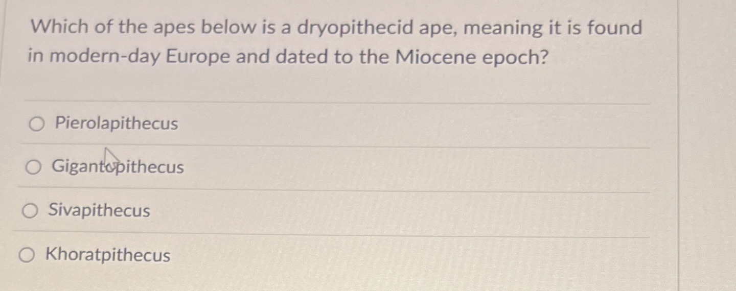 Solved Which of the apes below is a dryopithecid ape, | Chegg.com