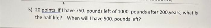 Solved 5) 20 points If I have 750 . pounds left of 1000 . | Chegg.com