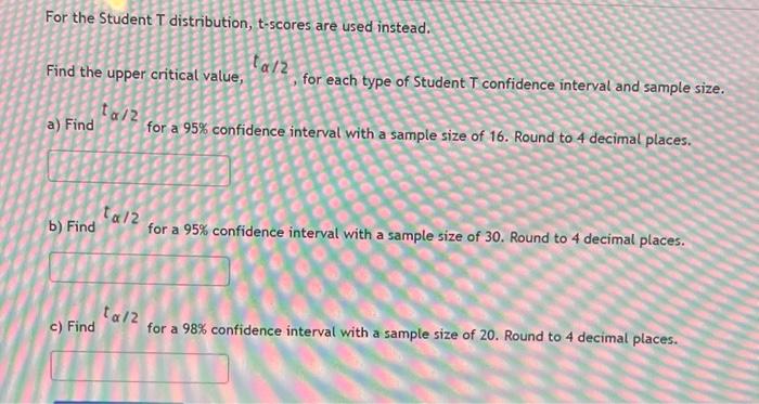 Solved For the Student T distribution, t-scores are used | Chegg.com