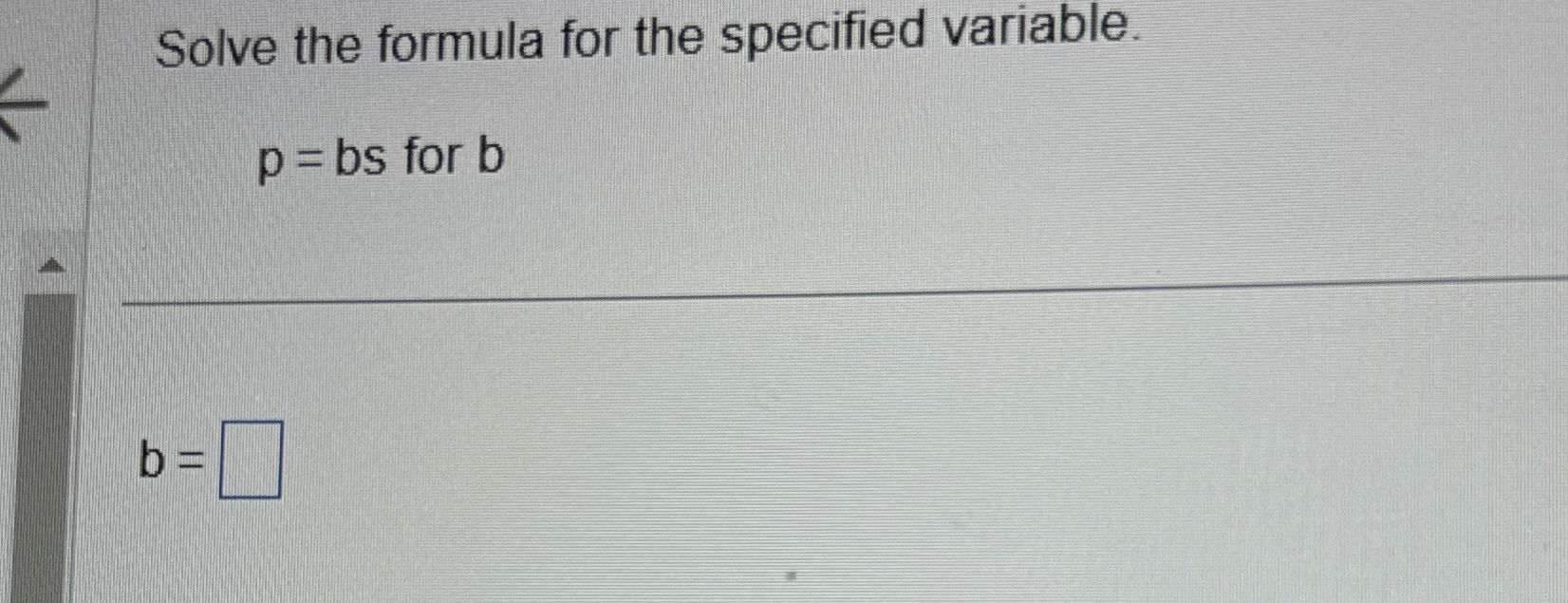 Solved Solve the formula for the specified variable.p=bs | Chegg.com