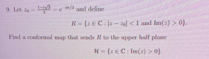 Solved 9. Let zo = 4,3 e **/% and define R= {z € C:\z- zol