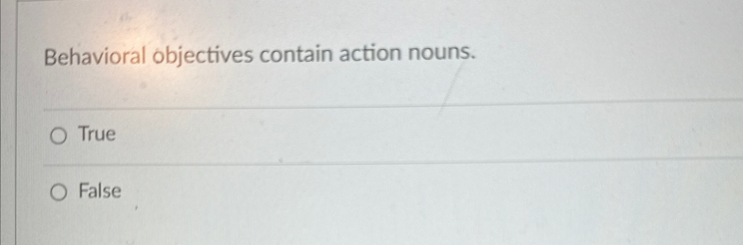 Solved Behavioral objectives contain action nouns. ﻿True | Chegg.com