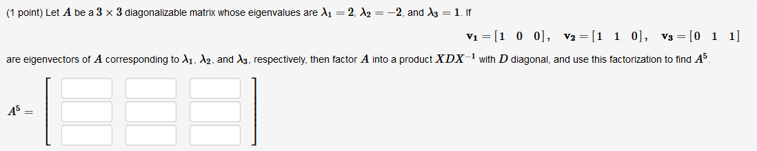 Solved (1 ﻿point) ﻿Let A ﻿be a 3×3 ﻿diagonalizable matrix | Chegg.com