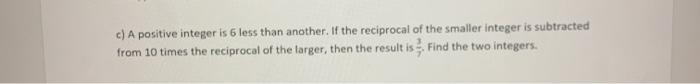 Solved c) A positive integer is 6 less than another. If the | Chegg.com