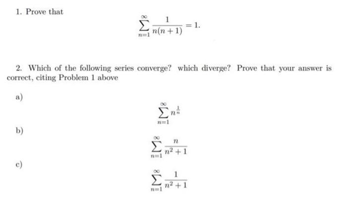 Solved 1. Prove that ∑n=1∞n(n+1)1=1 2. Which of the | Chegg.com Solved 1. Prove that ∑n=1∞n(n+1)1=1 2. Which of the | Chegg.com