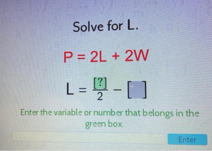 Solved Solve for L. P= 2L + 2W L-2-0) Enter the variable or | Chegg.com